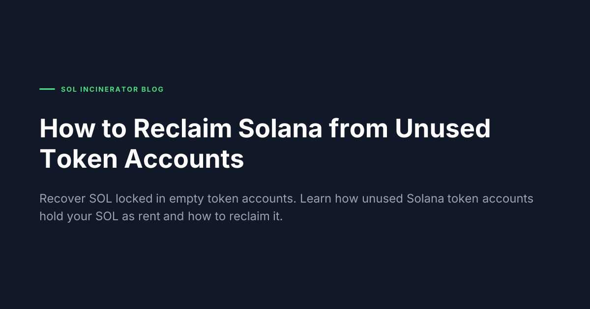 How to Reclaim Solana from Unused Token Accounts | Sol Incinerator